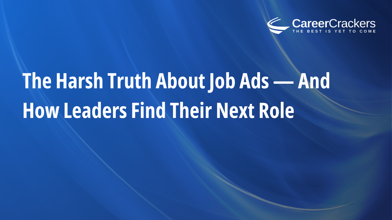 The Harsh Truth About Job Ads — And How Leaders Find Their Next Role