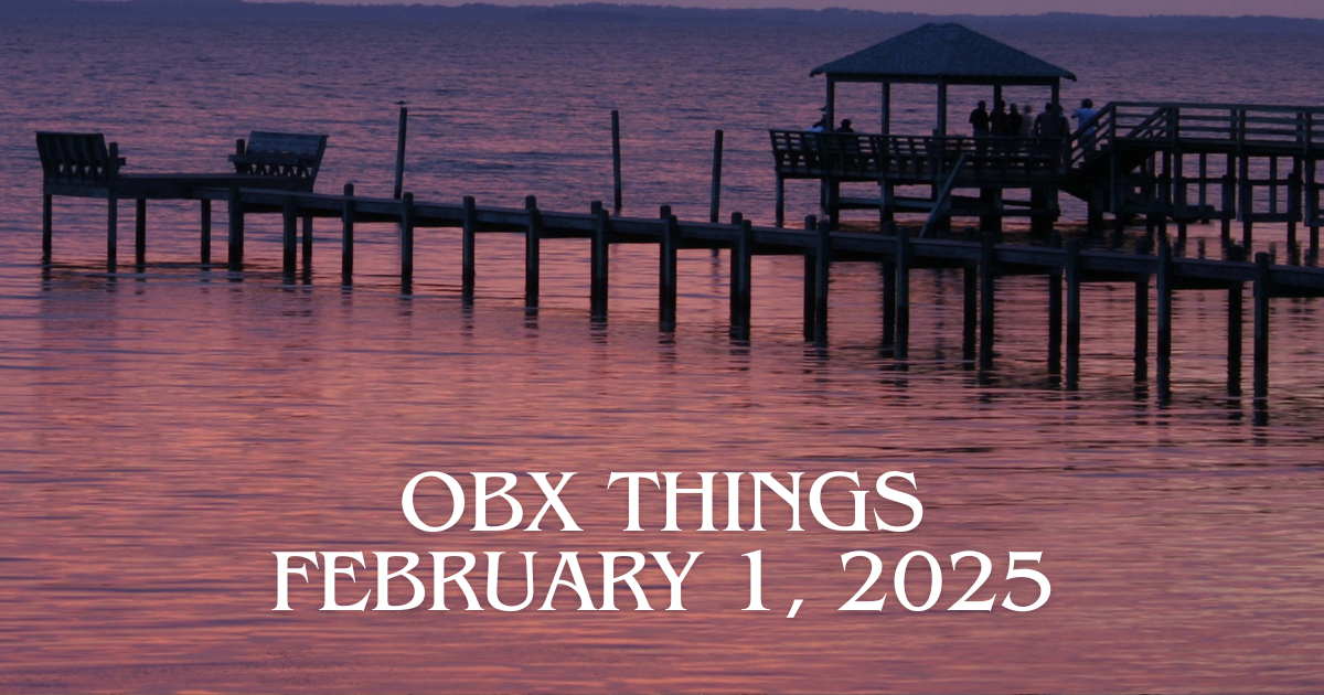 Things To Do on the OBX - February 1, 2025