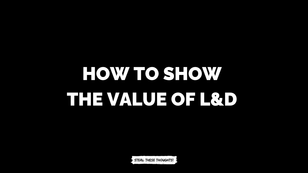 How To Show The Value of L&D In Your Company How To Show The Value of L&D In Your Company