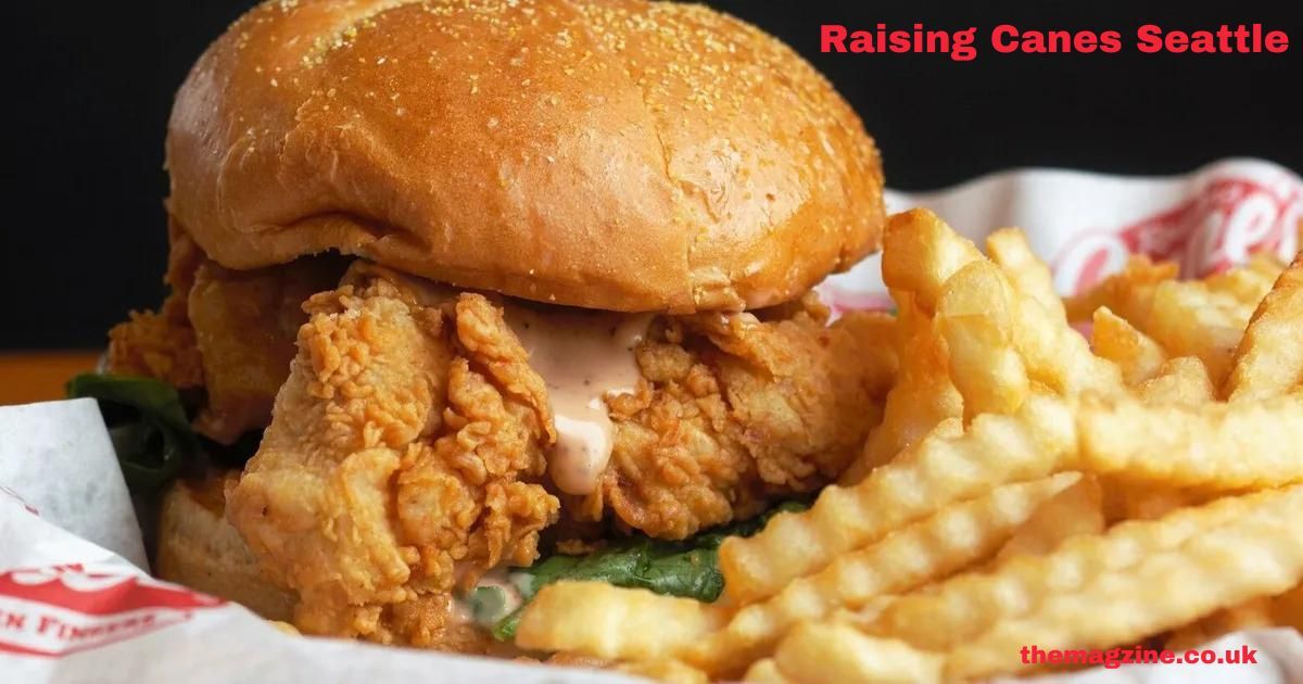 Raising Canes Seattle: Where Chicken Reigns Supreme