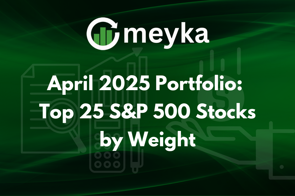April 2025 Portfolio: Top 25 S&P 500 Stocks by Weight