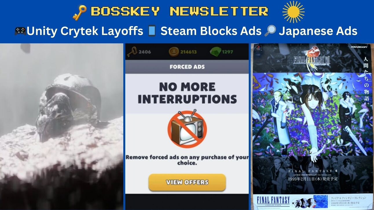 BossKey 35 Unity and Crytek Layoffs Steam Blocks Watch Ads and Japanese X User Archive Game Ads ...