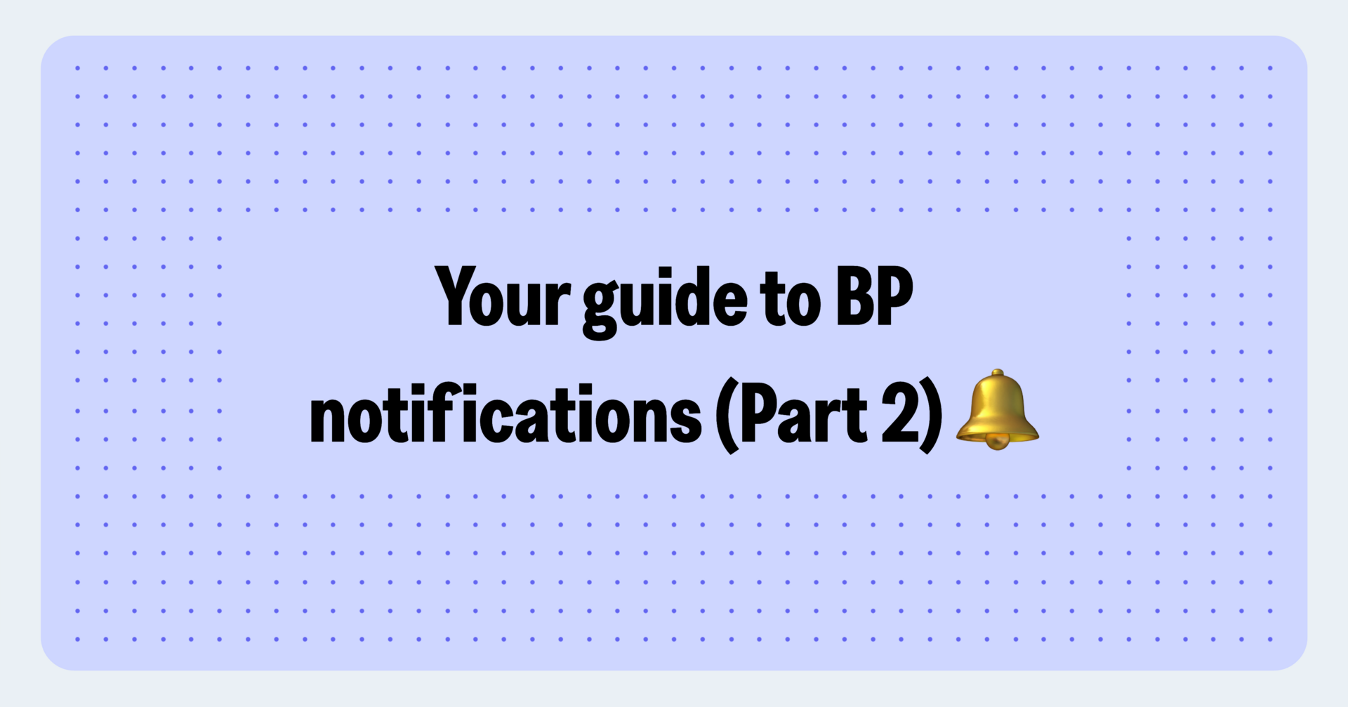 Your guide to custom BP notifications in Workday