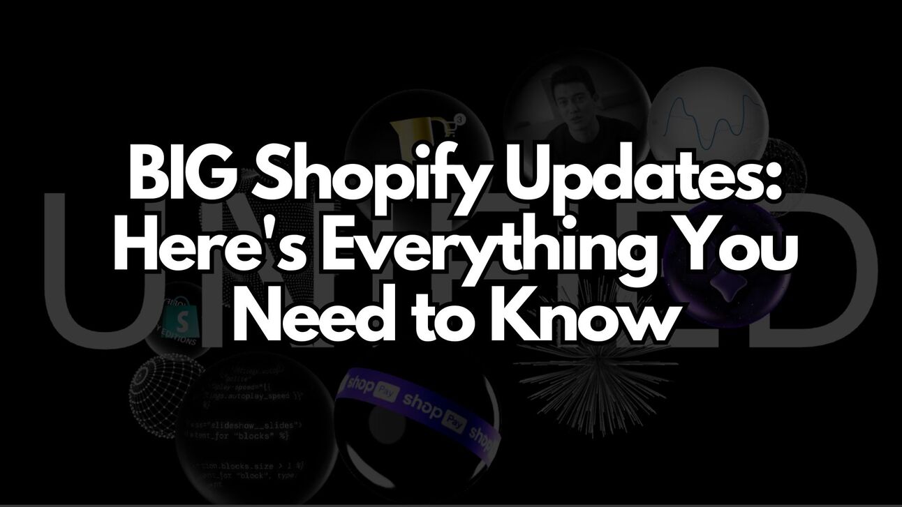 BIG Shopify Updates: Here's Everything You Need to Know