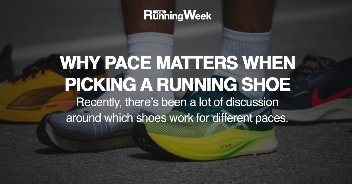 Why Pace Matters When Picking a Running Shoe Why Pace Matters When Picking a Running Shoe