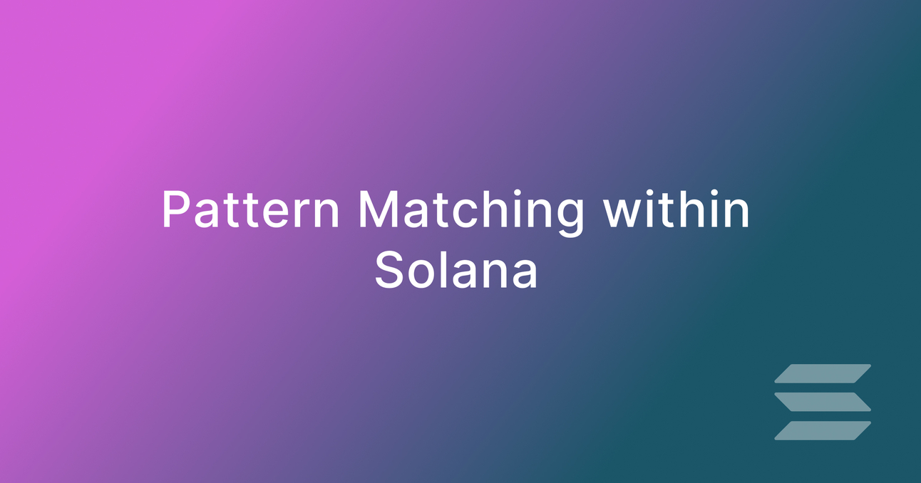 Pattern Matching within Solana | The DeFi Report Pattern Matching within Solana | The DeFi Report
