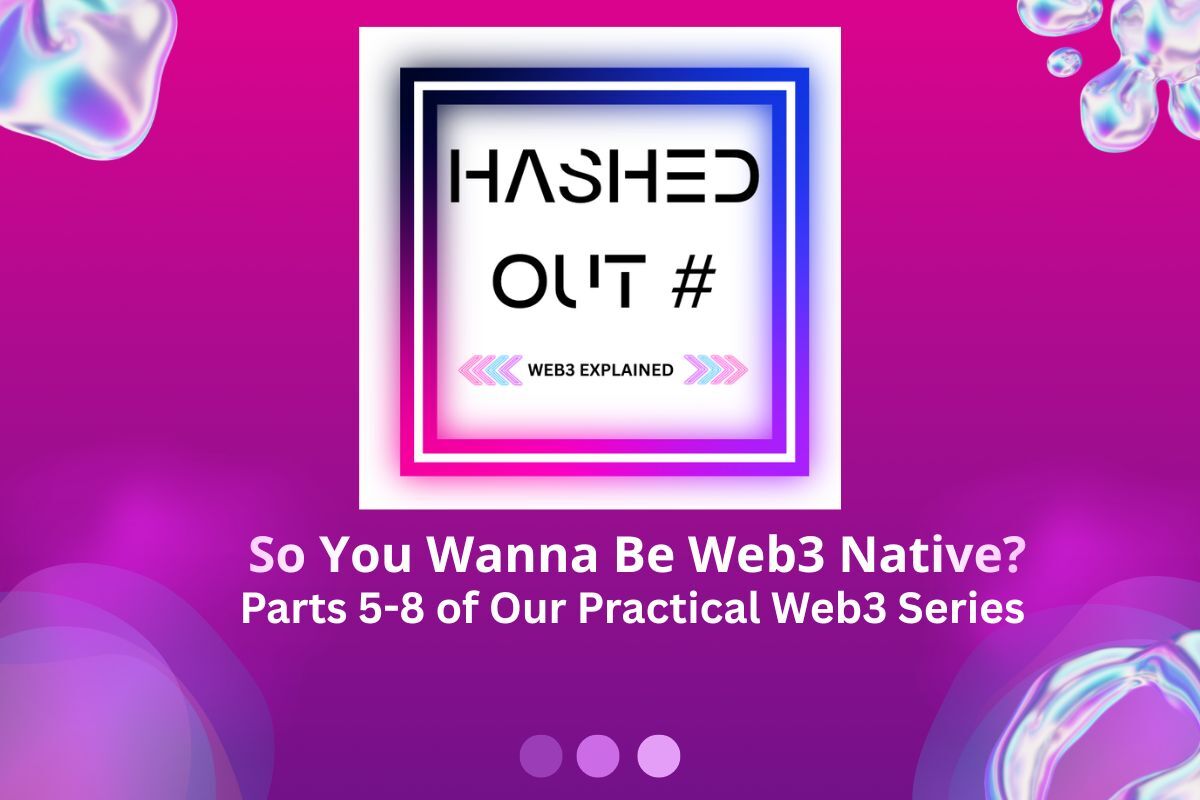 Web3 for Everyone: Navigate the Digital Frontier with Hashed Out