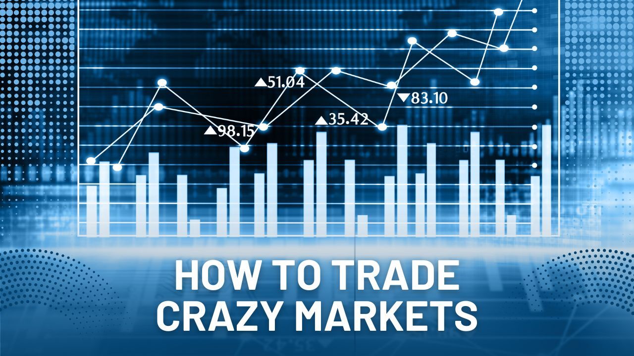 How to Trade Crazy Markets