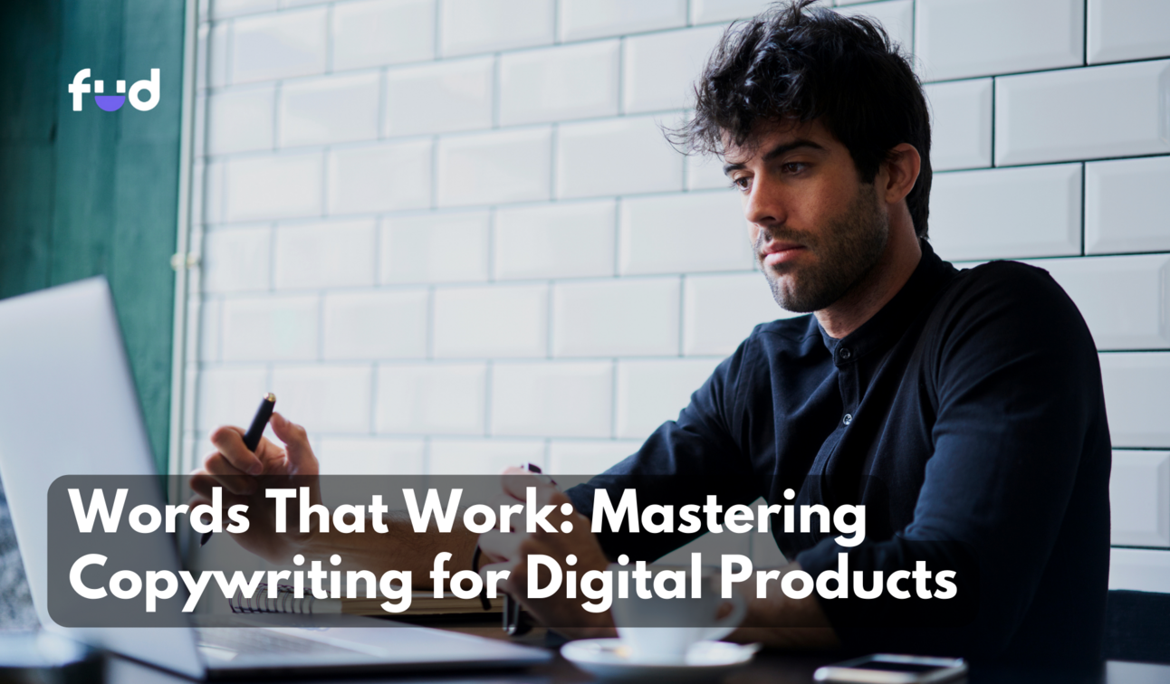 Words That Work: Mastering Copywriting for Digital Products