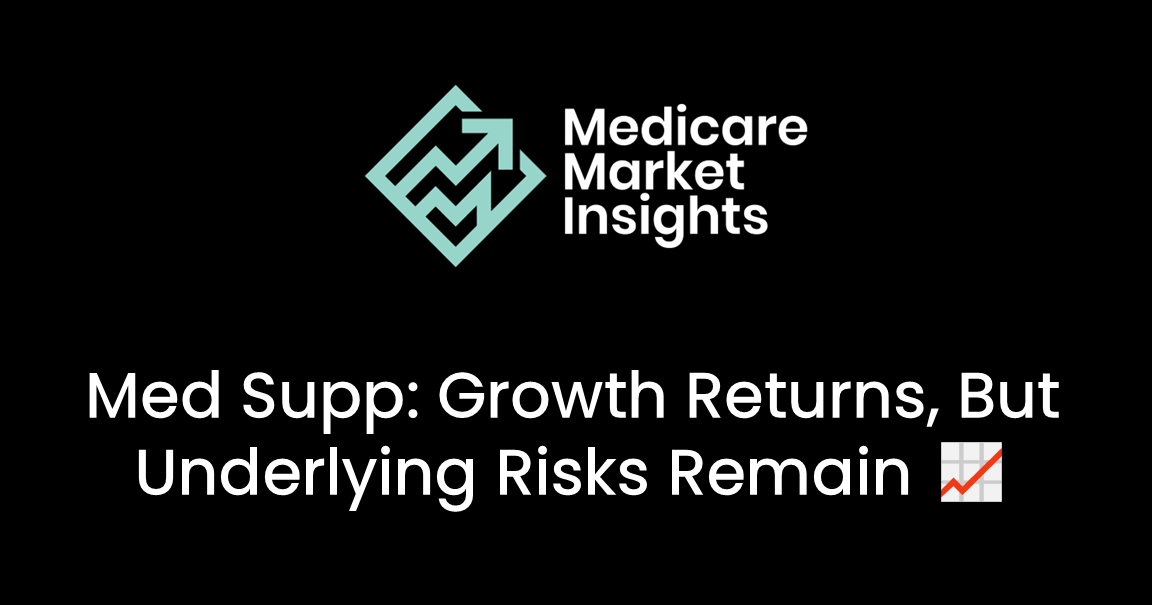 Med Supp: Growth Returns, But Underlying Risks Remain 📈