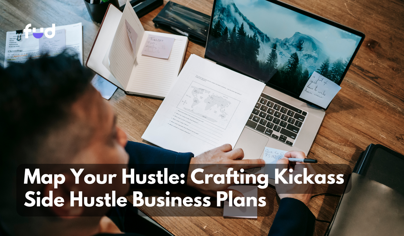 Map Your Hustle: Crafting Kickass Side Hustle Business Plans