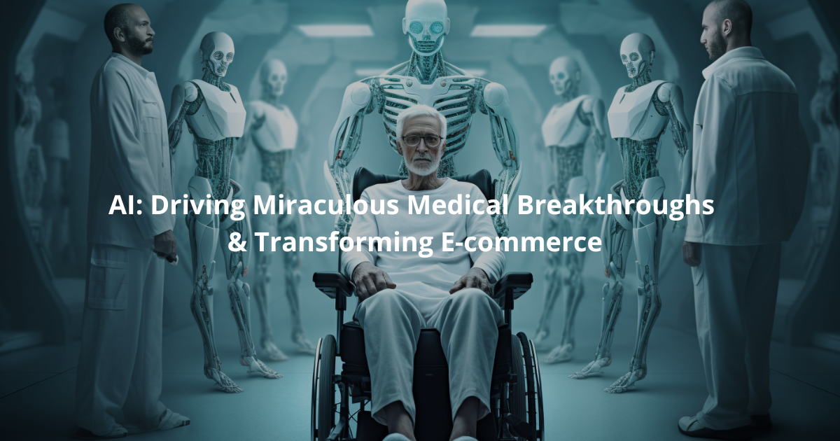 🤖 AI: Driving Miraculous Medical Breakthroughs & Transforming E-commerce