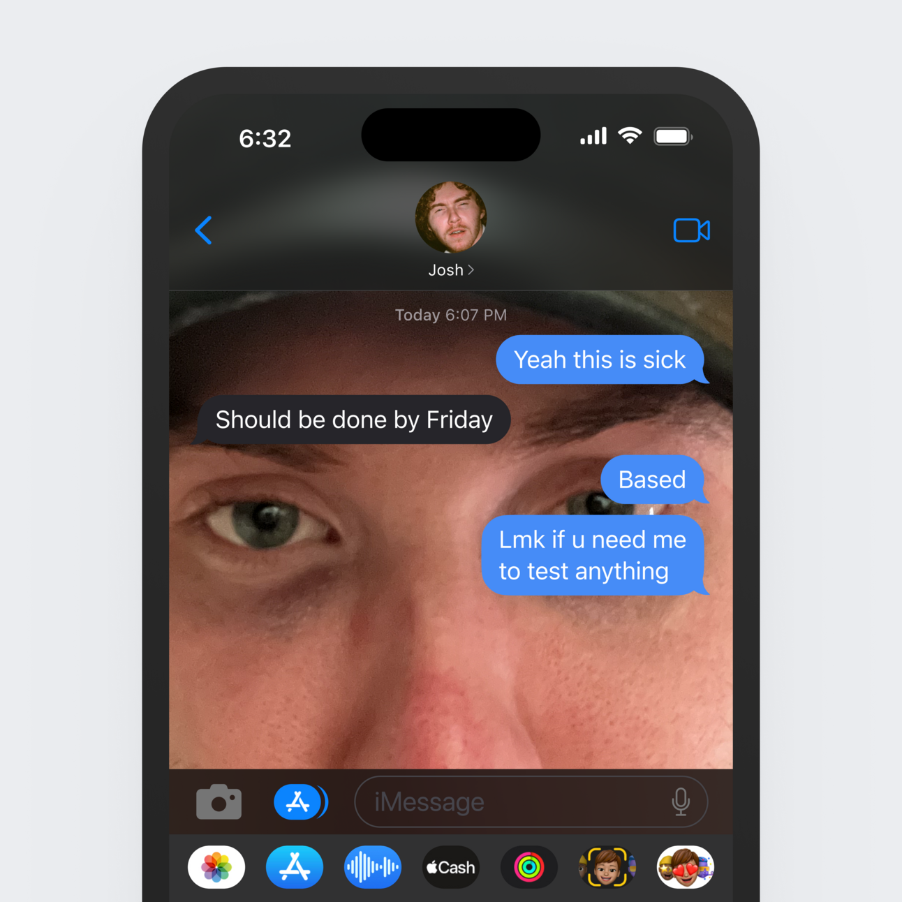 iMessage but the entire background is the other person’s face