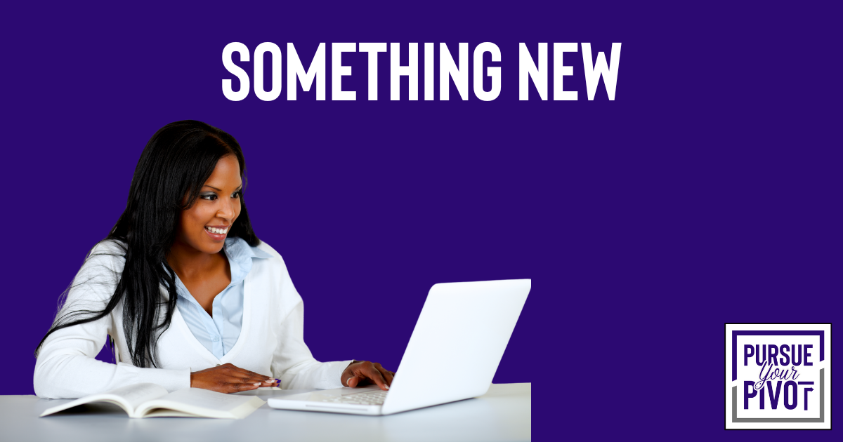 Pursue Your Pivot: Learning New Skills