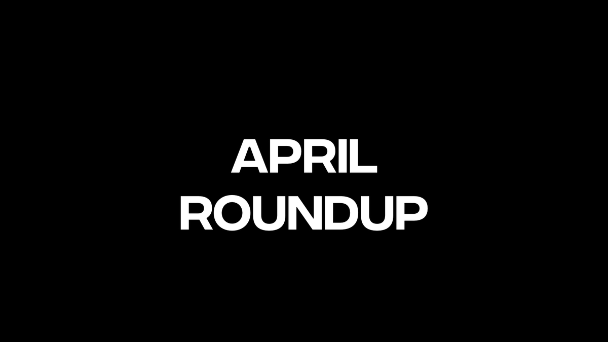 🤠 April Roundup