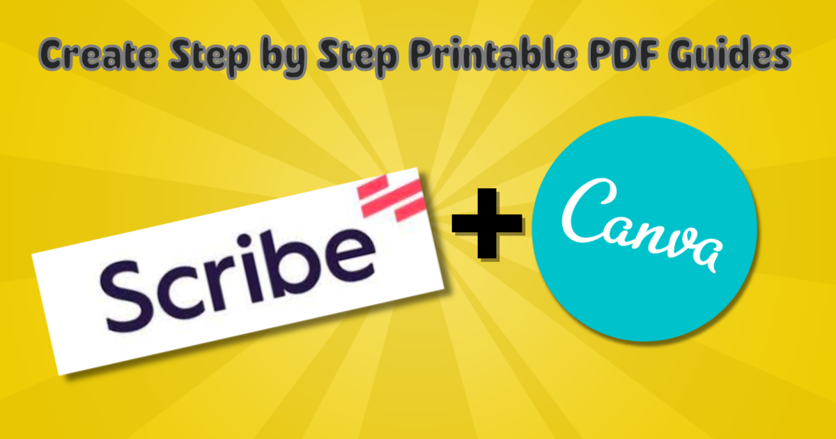 Printable Step by Step PDF Guides using Scribe & Canva