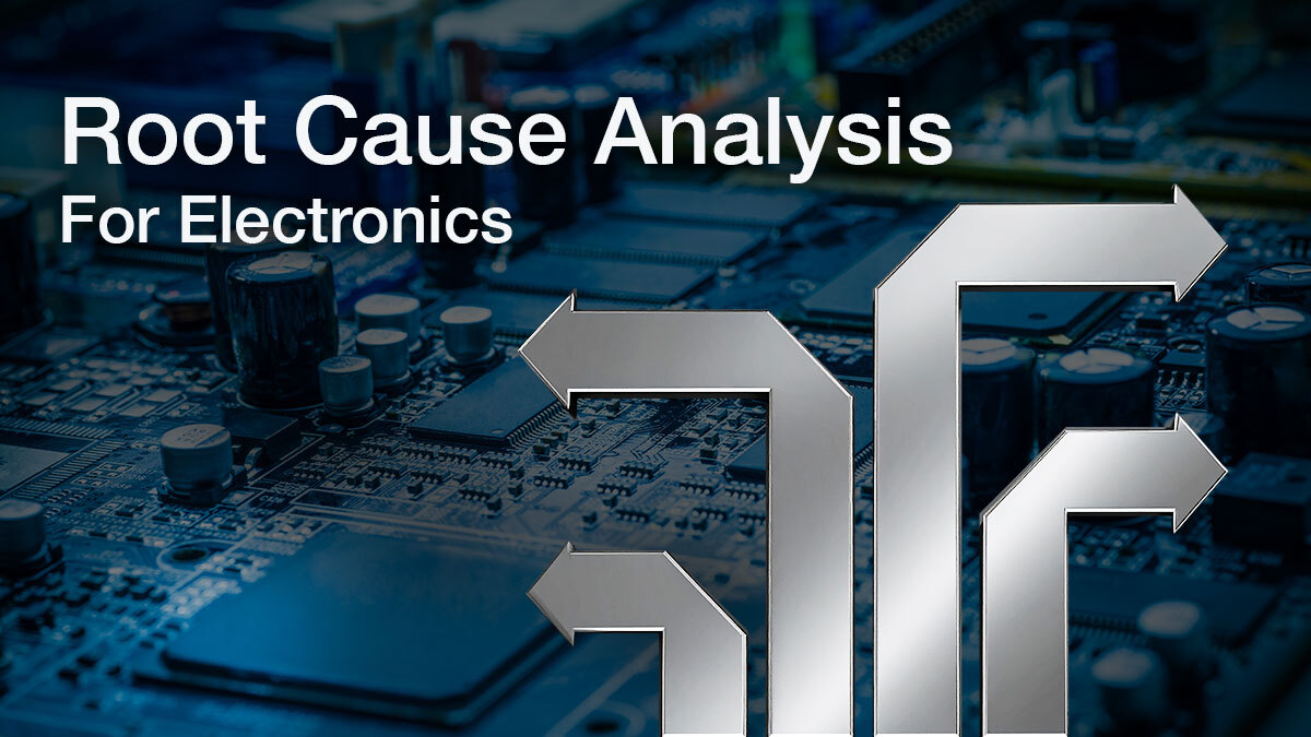 Root Cause Analysis For Electronics