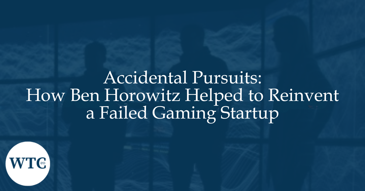 How Ben Horowitz Helped to Reinvent a Failed Gaming Startup