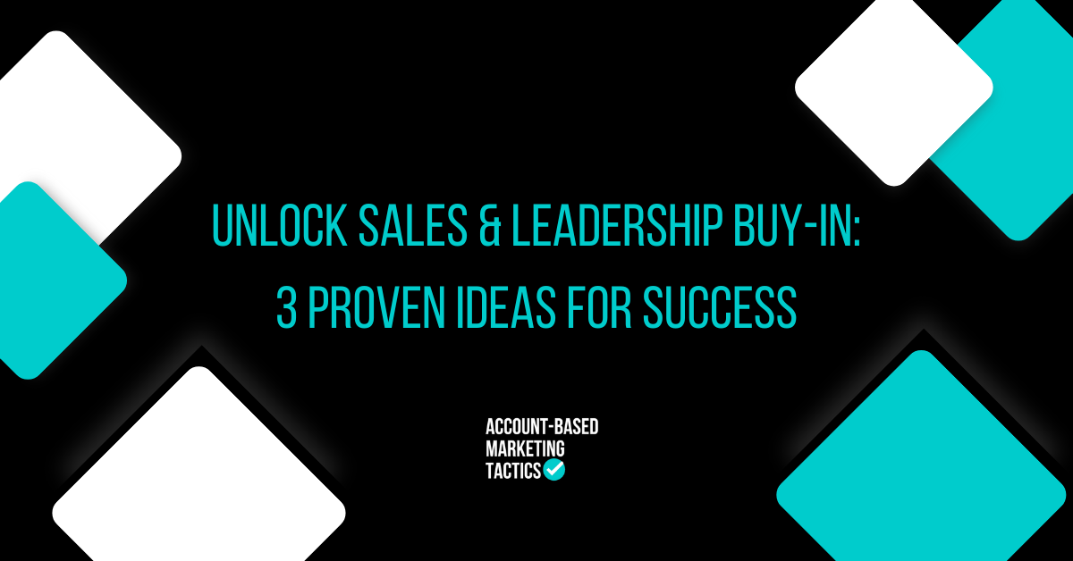 3 Proven Ideas to Align ABM with GTM Objectives