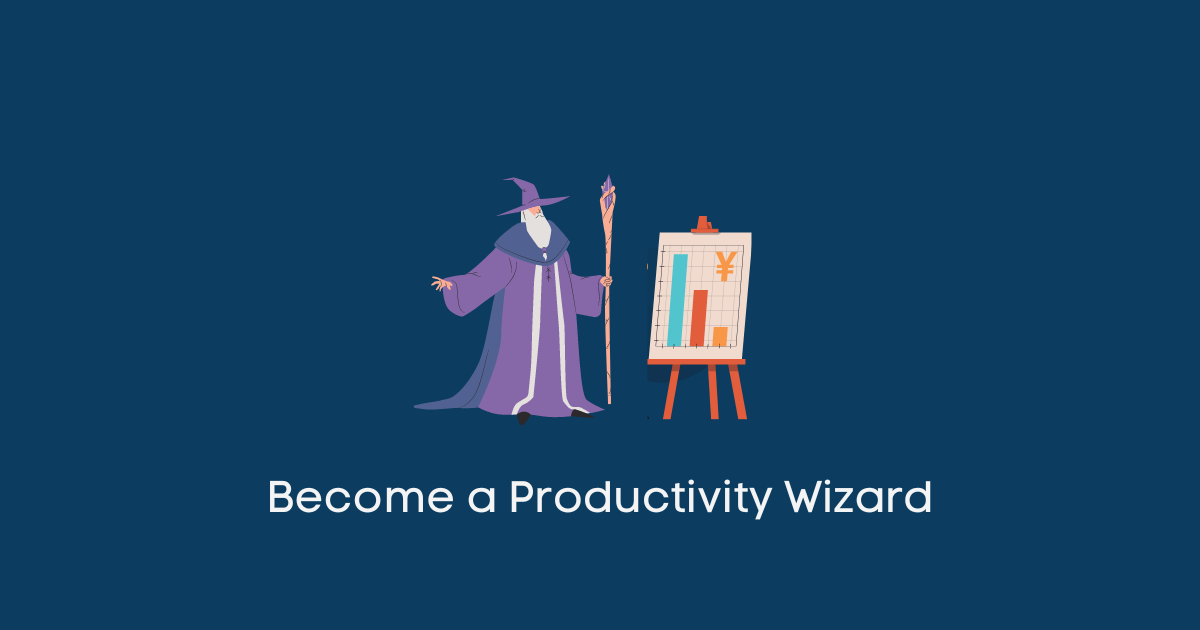 no.20. How to Become a Productivity Wizard