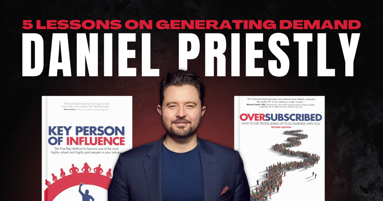 DANIEL PRIESTLY: THE MASTER OF DEMAND GENERATION