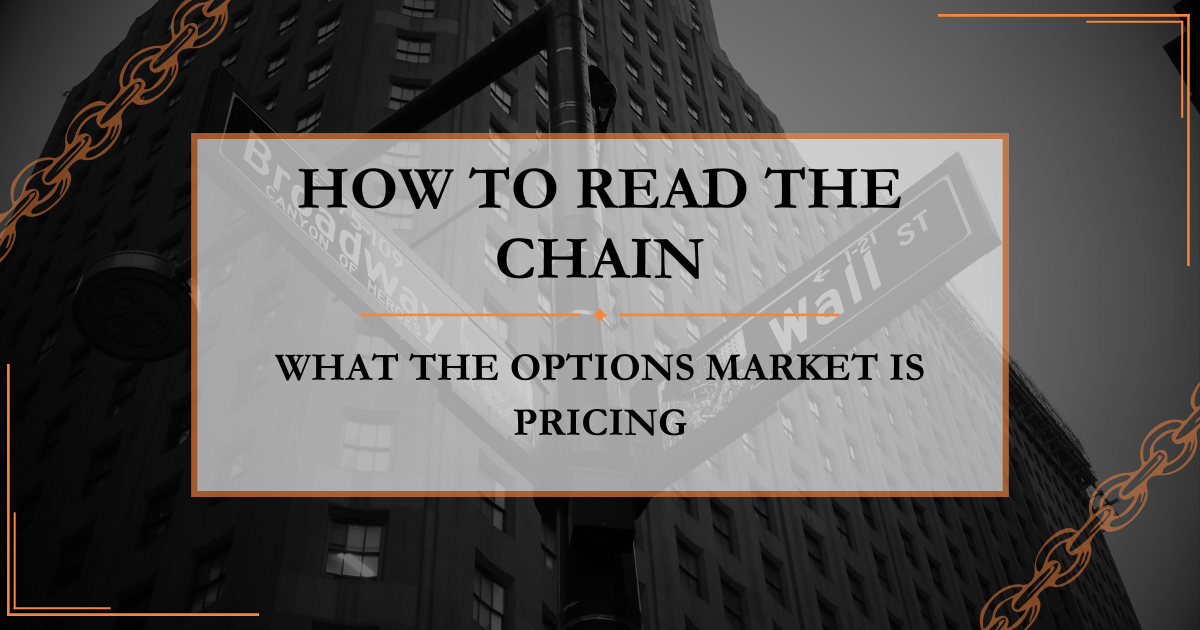 How To Read the Chain: What the Options Are Trying to Tell You