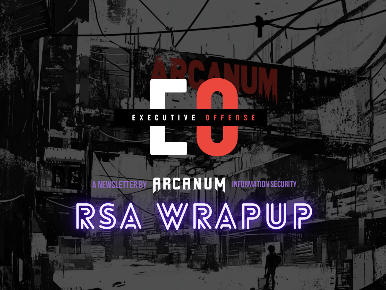 🔴 Executive Offense - RSA Week WrapUp, Sitting Down with Sam Altman,