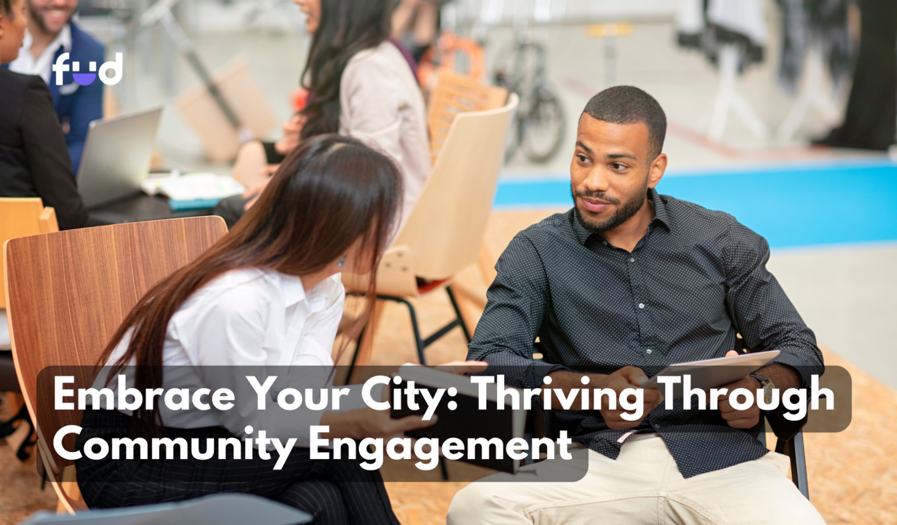 Embrace Your City: Thriving Through Community Engagement