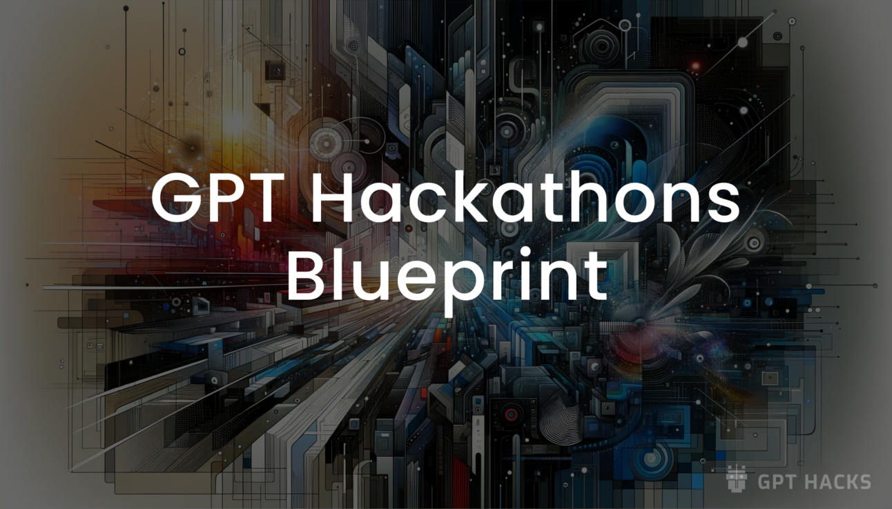 GPT Hackathons Blueprint