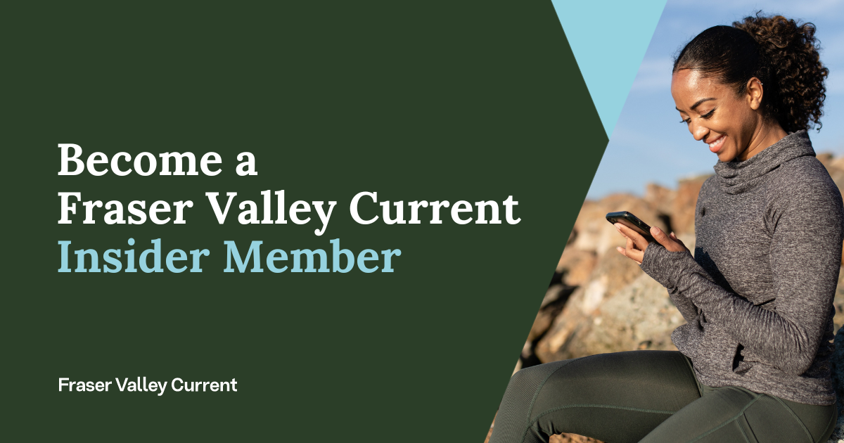 Fraser Valley Current Insider Membership | Fraser Valley Current