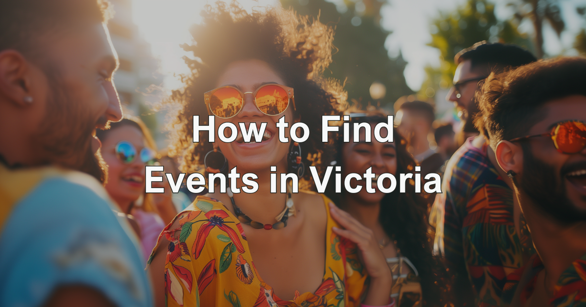 7 Best Sources for Finding Events in Victoria | LampPost Victoria