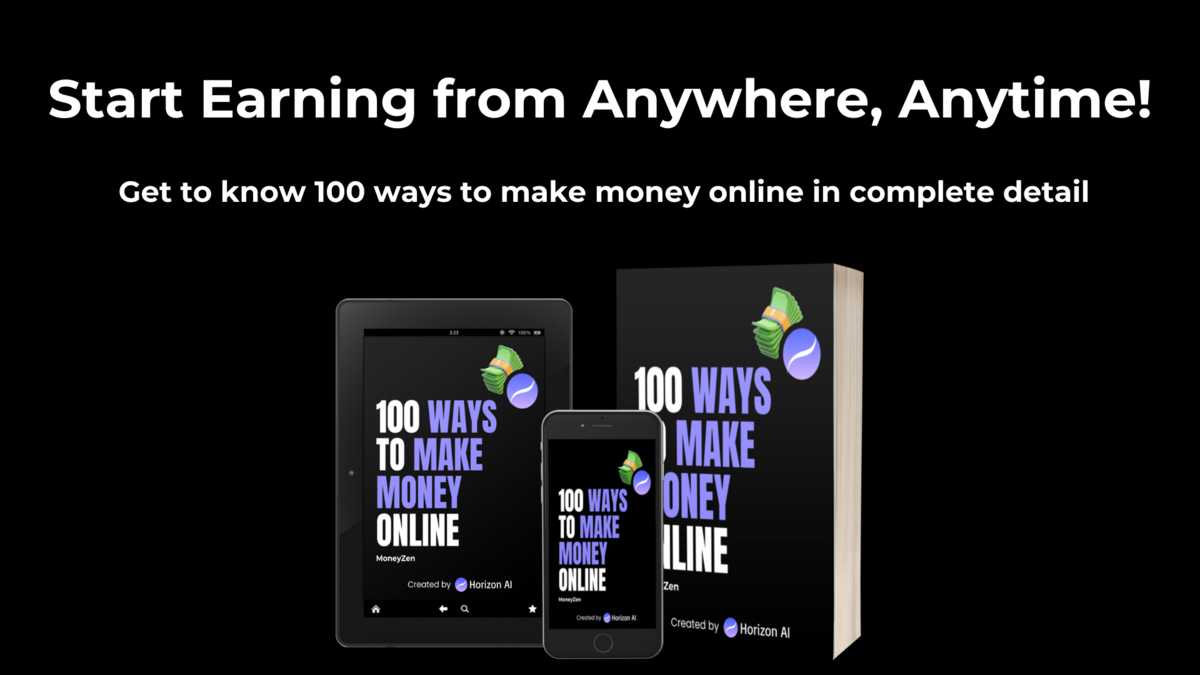 MoneyZen - Get to know 100 ways to make money online | Horizon AI