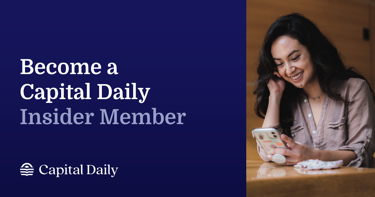 Become a Capital Daily Insider Member | Capital Daily