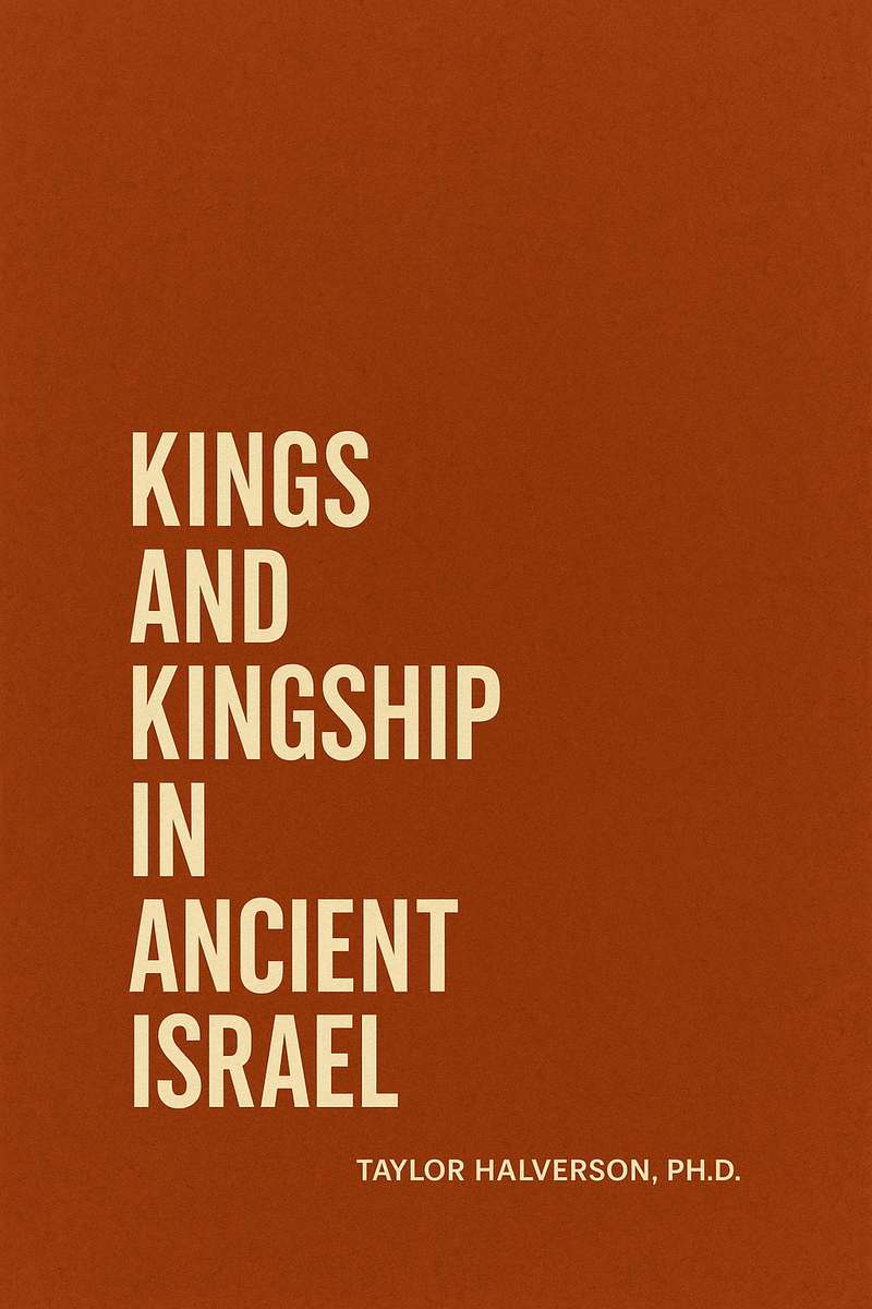 Kings and Kingship in Ancient Israel: Covenant, Power, and the Rise and ...
