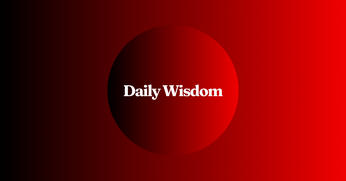 Your daily dose of wisdom