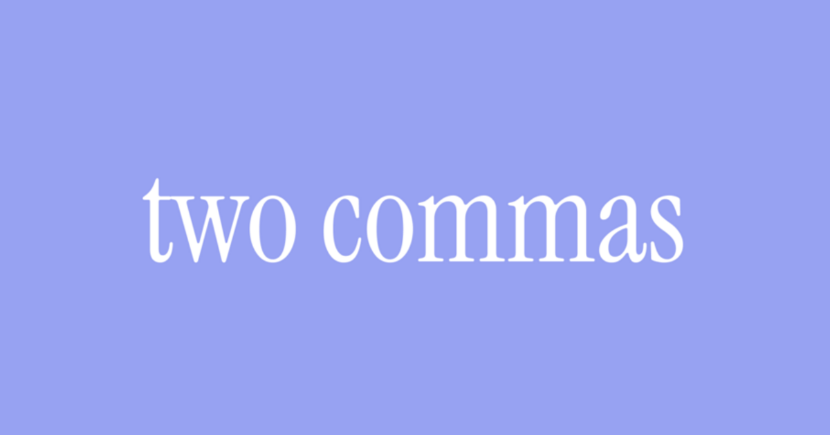 Introducing Two Commas