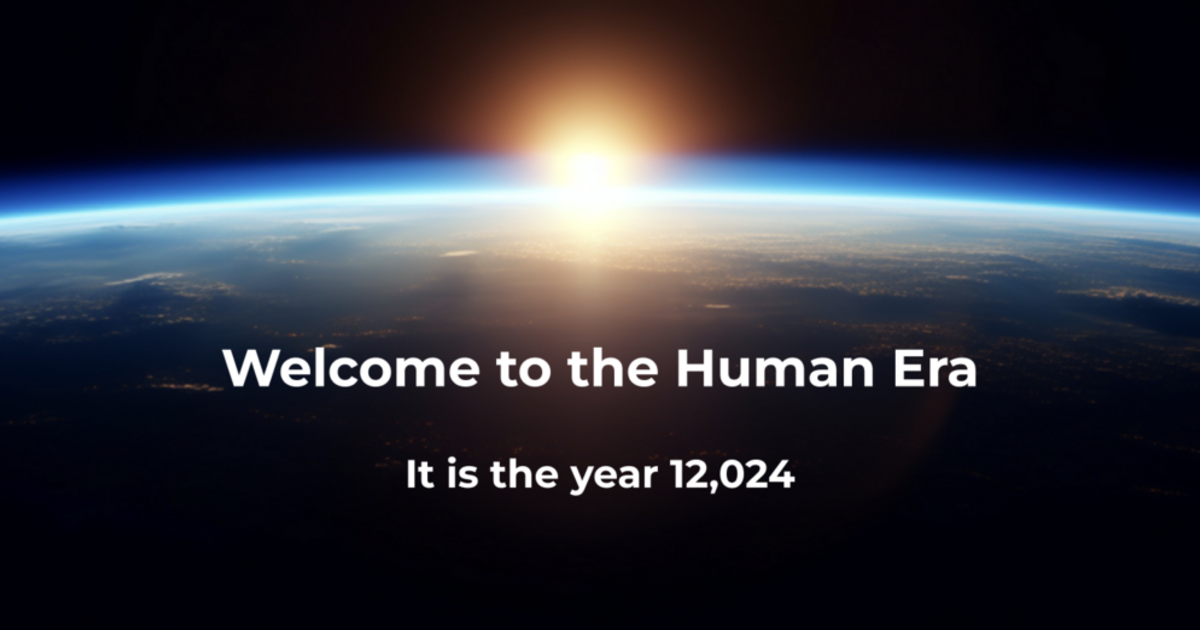 Embracing the Human Era: A Journey 12,023 Years in the making