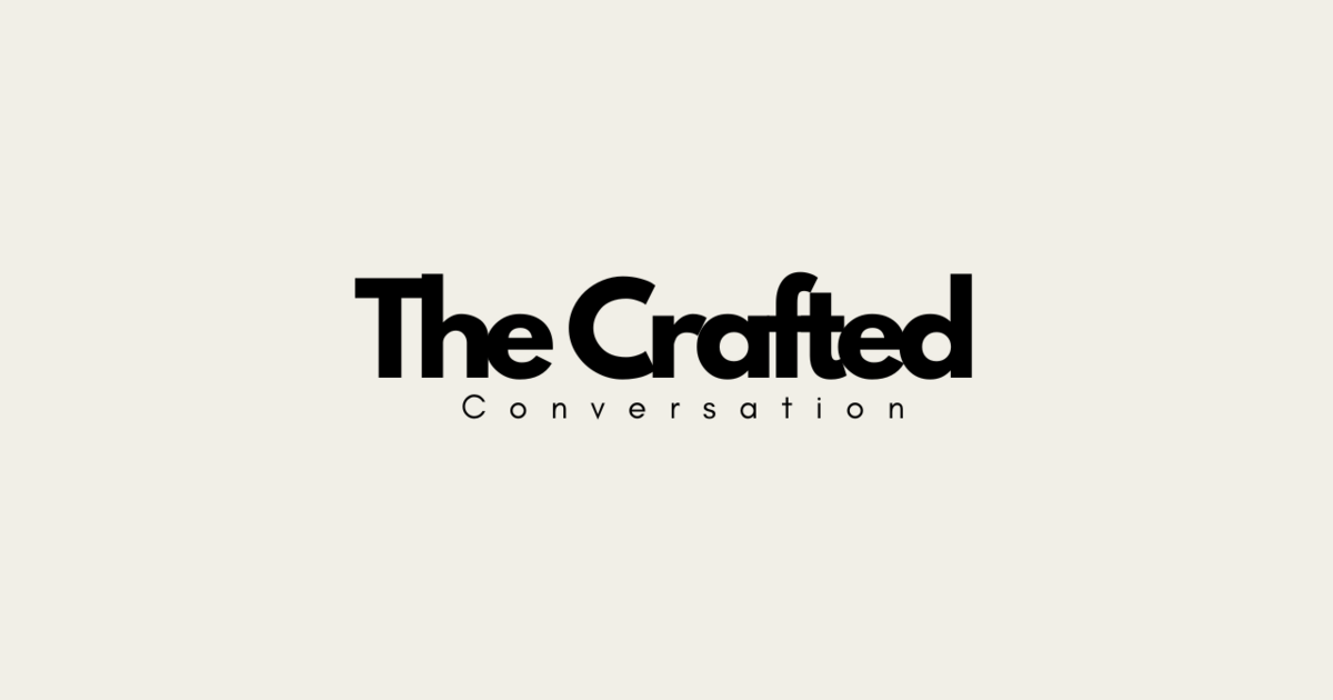 The Crafted Conversation: 16th of September, 2024