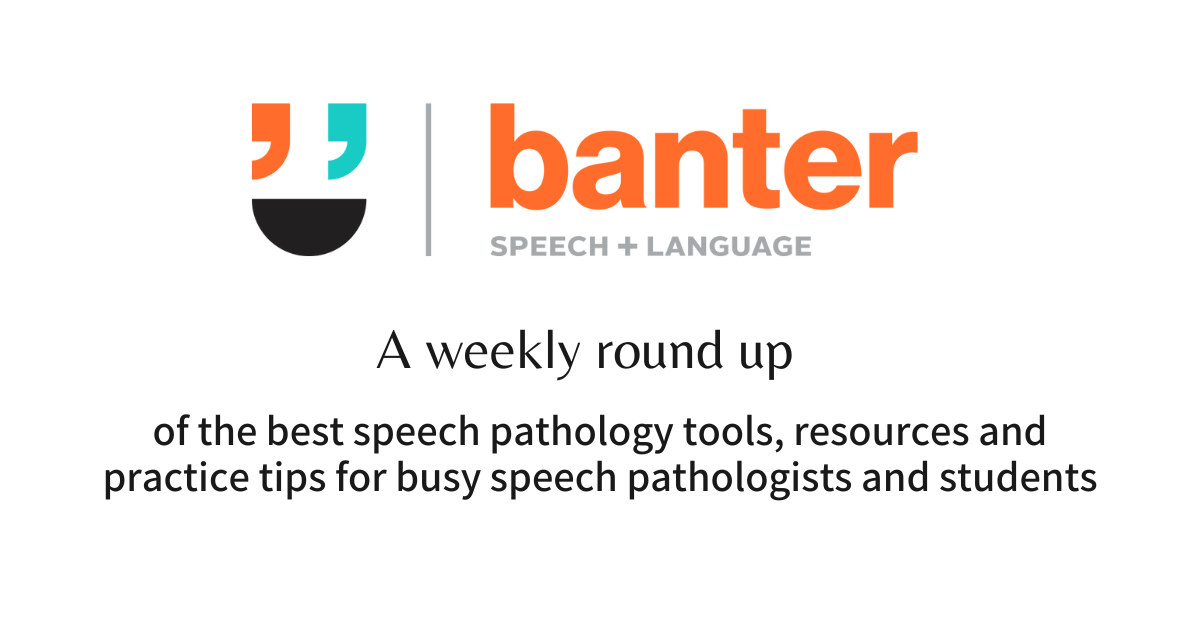 Banter Booster #27: Useful tools and resources for speech pathologists