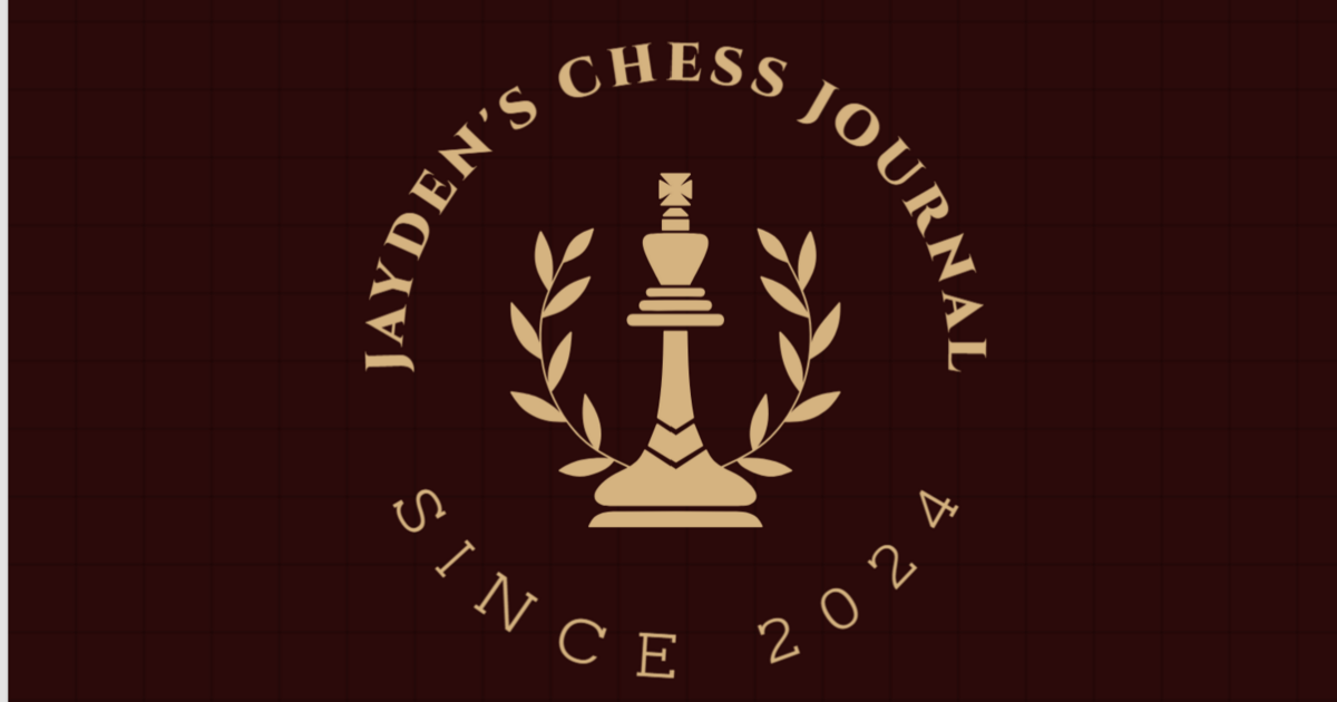 Jayden's Chess Journal Edition #10